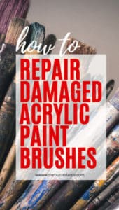 How to Restore Damaged Acrylic Paint Brushes and Keep Them Looking Good